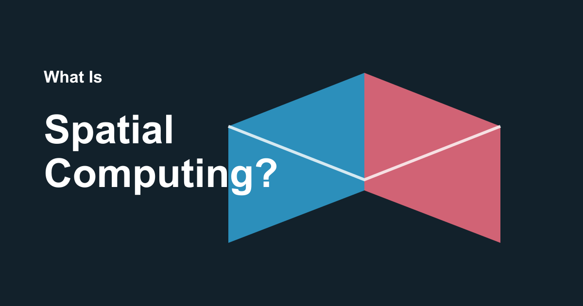 What is Spatial Computing?