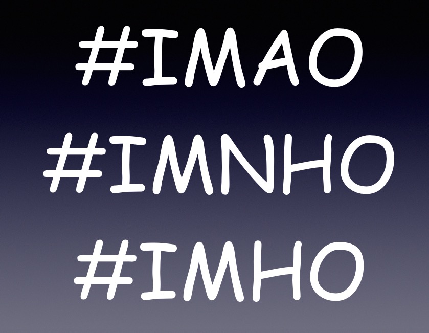 IMAO, IMHO and IMNHO Meaning and Definition